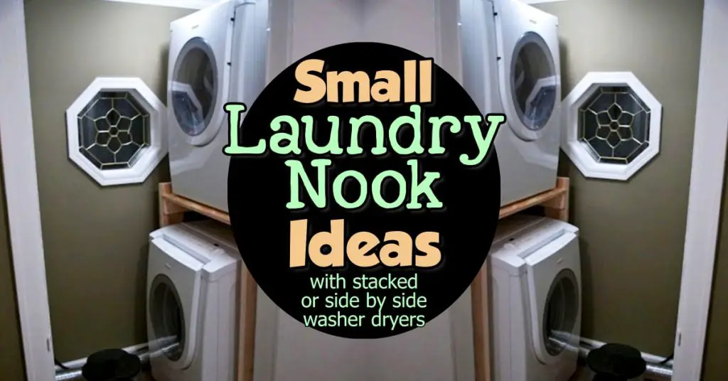 Laundry Nook Ideas With Stacked or Side By Side Washer Dryer