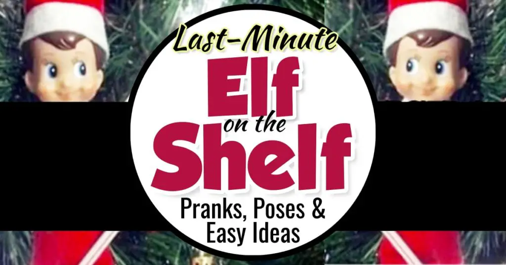 101 Elf on the Shelf Ideas Easy Poses & Last Minute Pranks For Tired ...