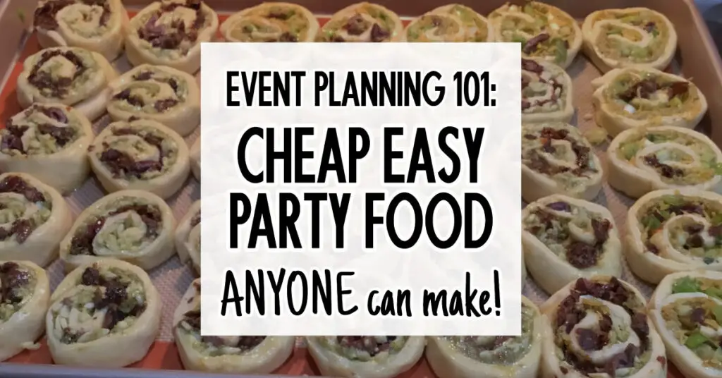 Event Planning 101 - Cheap Party Food ANYONE Can Make